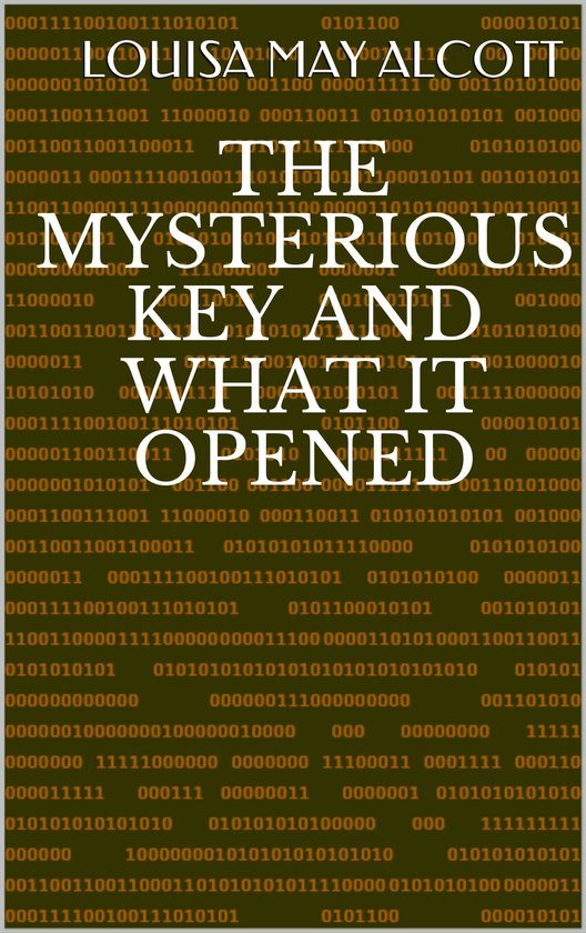The Mysterious Key And What It Opened (ebook), Louisa May Alcott ...