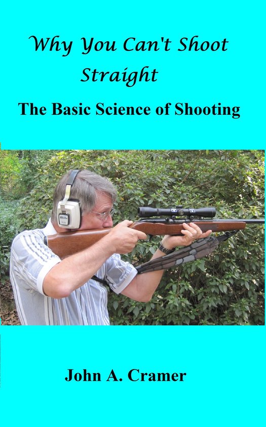 Why You Can't Shoot Straight: The Basic Science of Shooting (ebook ...