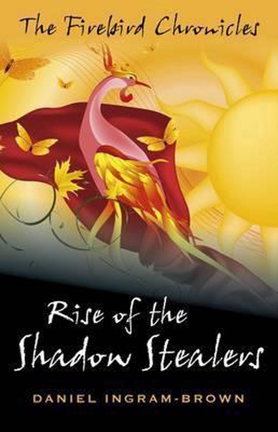 The Firebird Chronicles: Rise of the Shadow Stealers, Daniel Ingram ...