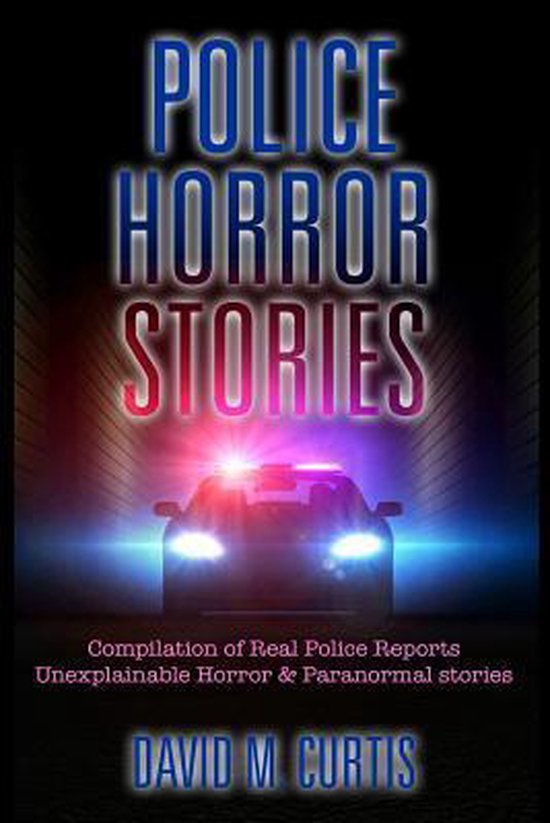 Police Horror Stories, David M Curtis | 9781541152274 | Boeken | bol.com