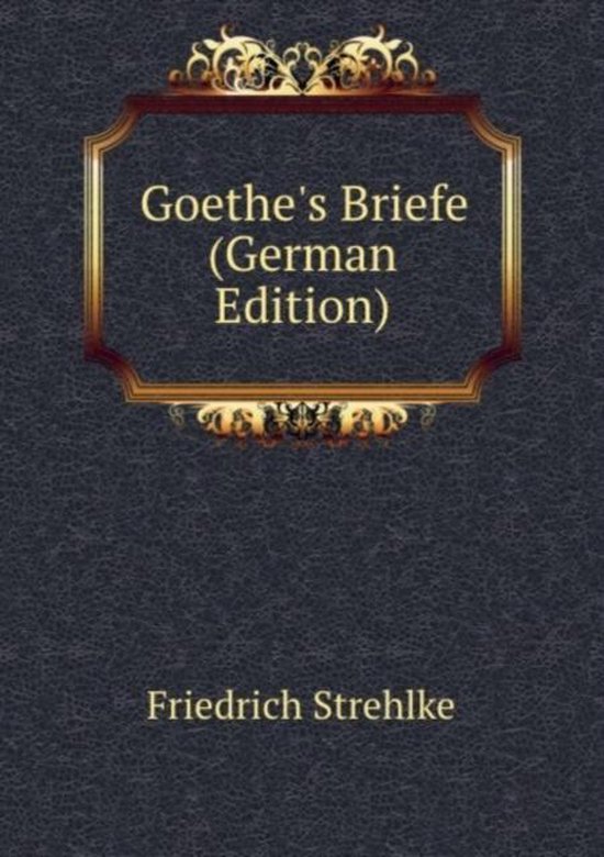 Goethe's Briefe (German Edition), Strehlke Friedrich | 9785878162388 ...