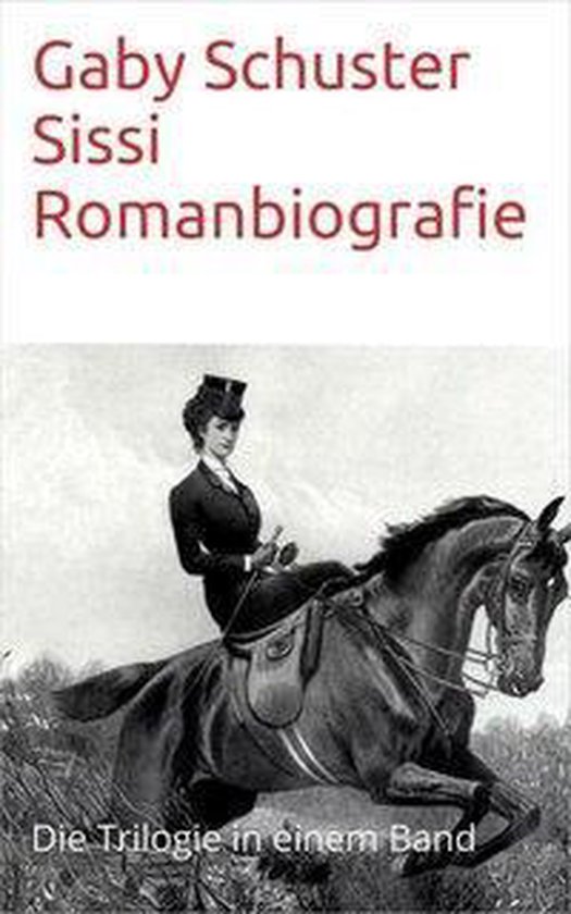 Sissi Romanbiografie (ebook), Gaby Schuster | 9783864661075 | Boeken | bol