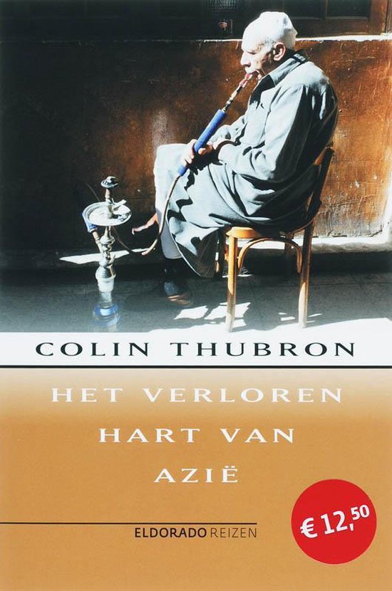 Het verloren hart van Azie, Colin Thubron | 9789047100164 | Boeken | bol