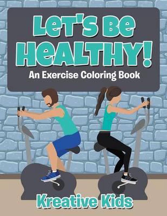 Let's Be Healthy! an Excercise Coloring Book, Kreative Kids ...