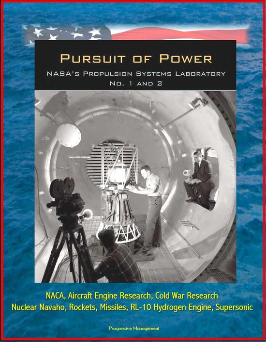 Pursuit of Power: NASA's Propulsion Systems Laboratory (PSL) No. 1 and ...