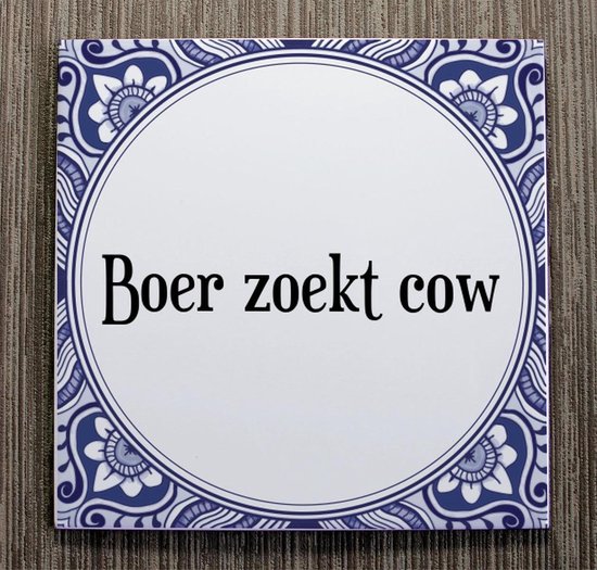Tegeltje met Spreuk (Tegeltjeswijsheid): Boer zoekt cow + Kado ...
