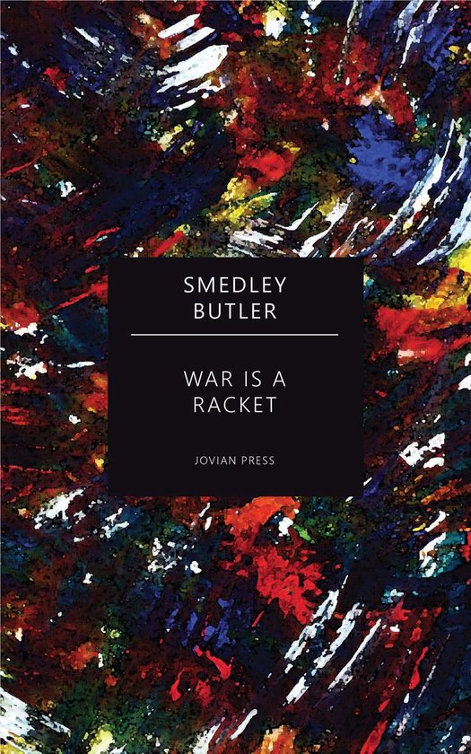 War is a Racket (ebook), Smedley Butler | 9781537820798 | Boeken | bol.com