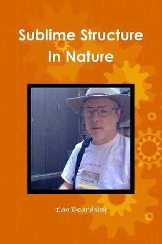 Sublime Structure In Nature | 9780359188499 | Ian Beardsley | Boeken | bol.com