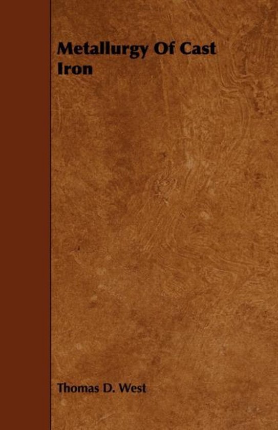 Metallurgy of Cast Iron, Thomas D. West | 9781443749879 | Boeken | bol
