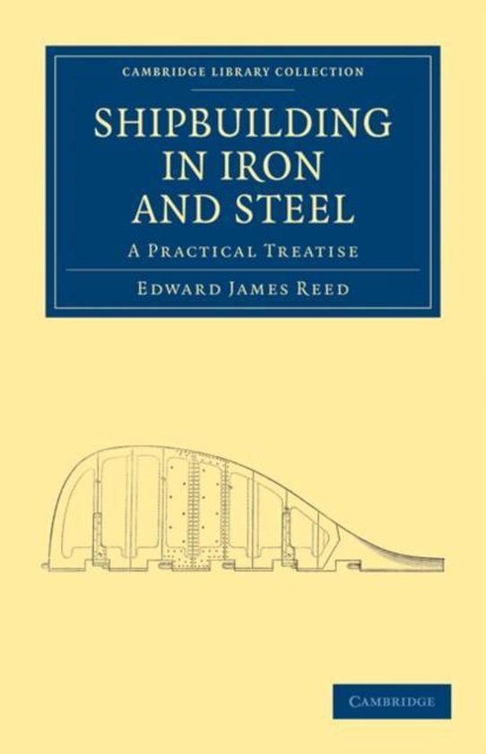 Shipbuilding in Iron and Steel | 9781108026451 | Edward James Reed ...