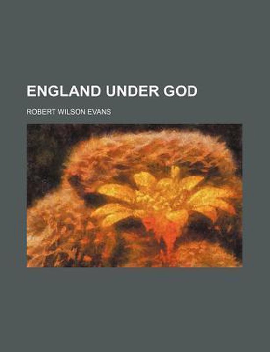 England Under God | 9781152529830 | Robert Wilson 1789-1866 Evans ...