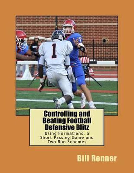 Controlling and Beating Football Defensive Blitz, Bill Renner ...