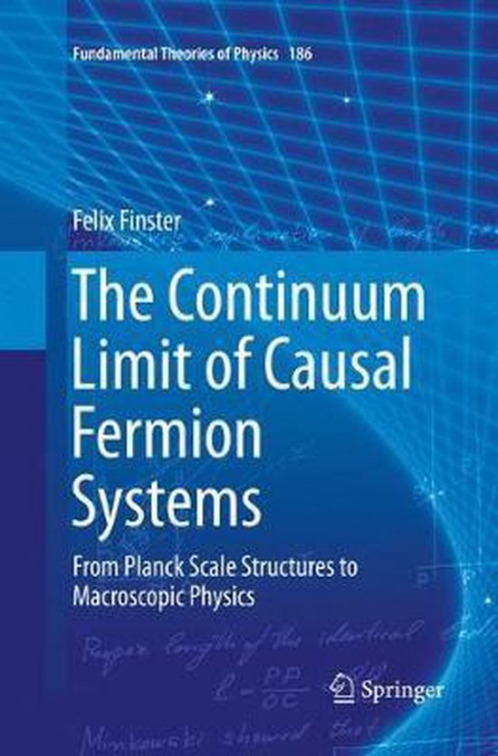 Fundamental Theories of Physics-The Continuum Limit of Causal Fermion ...