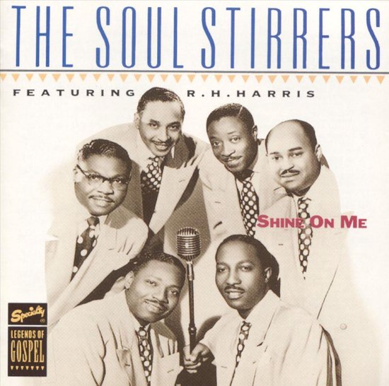 Legends Of Gospel Series: Shine On Me, The Soul Stirrers Featuring R.H ...