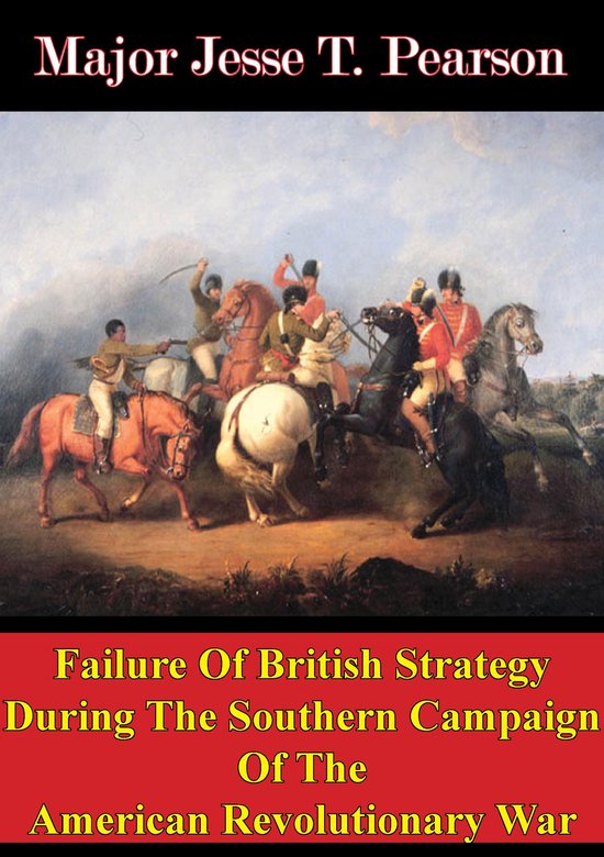 Failure Of British Strategy During The Southern Campaign Of The ...