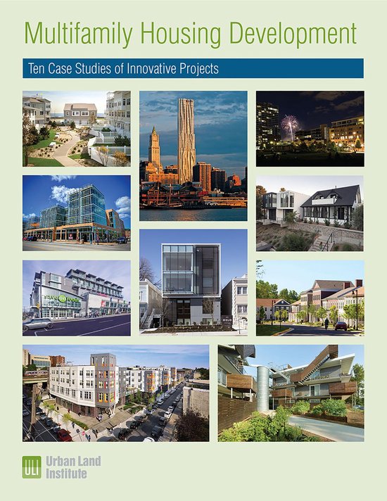 ULI Case Studies - Multifamily Housing Development: Ten Case Studies of ...