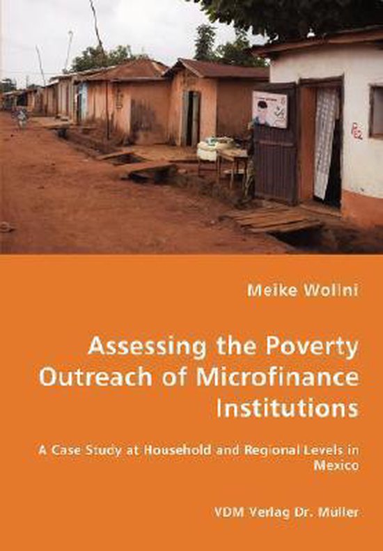 Assessing the Poverty Outreach of Microfinance Institutions - A Case ...