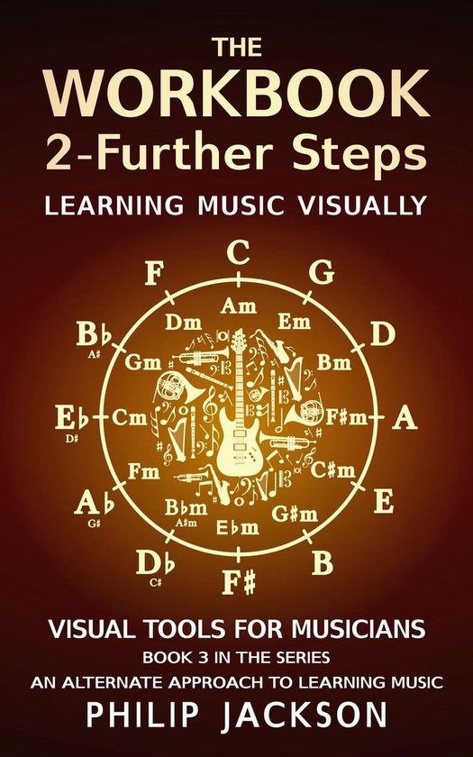 Visual Tools for Musicians 3 - The Workbook: Volume 2 - Further Steps ...