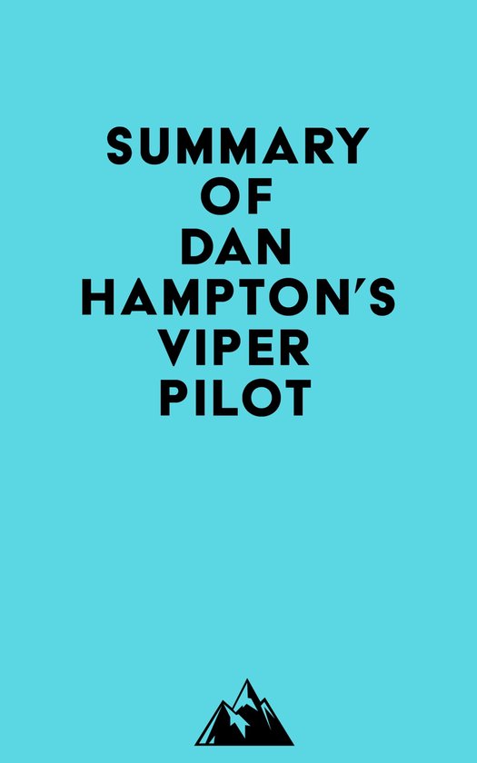 Summary of Dan Hampton's Viper Pilot (ebook), Everest Media ...