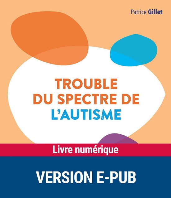 Comprendre et aider - Trouble du spectre de l'autisme (ebook), Patrice Gillet |... | bol