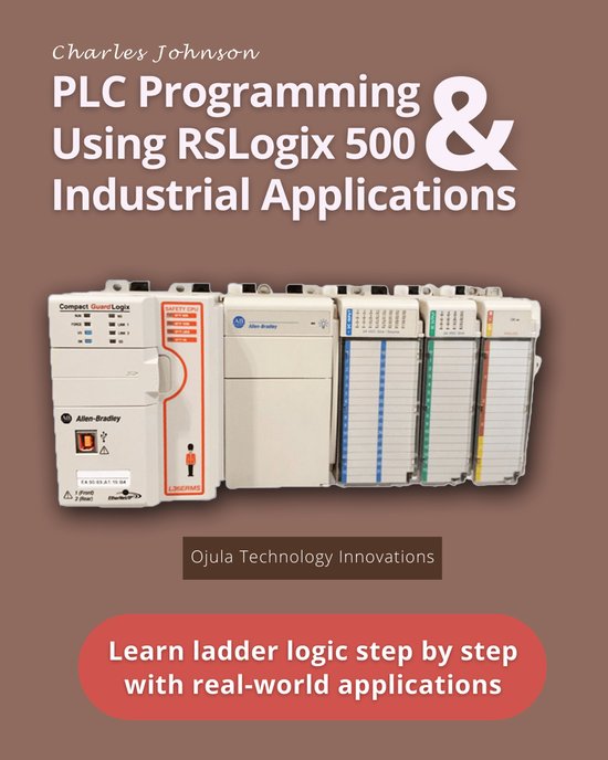 PLC Programming Using RSLogix 500 & Industrial Applications (ebook), Charles Johnson |... | bol