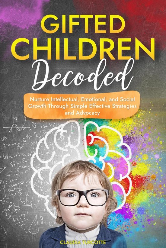 Gifted Children Decoded: Nurture Intellectual, Emotional, and Social ...