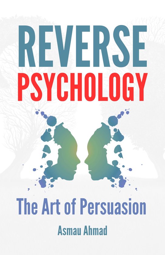 REVERSE PSYCHOLOGY (ebook), Asmau Ahmad | 1230008808684 | Boeken | bol