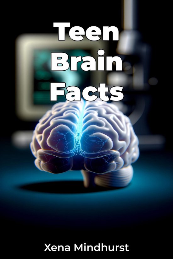 Teen Brain Facts (ebook), Xena Mindhurst | 9788233981525 | Boeken | bol