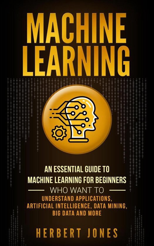 Machine Learning: An Essential Guide to Machine Learning for Beginners ...