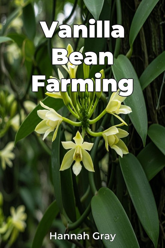 Vanilla Bean Farming (ebook), Hannah Gray | 9788235226532 | Boeken | bol
