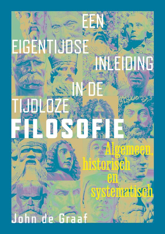 Een eigentijdse inleiding in de tijdloze filosofie, John De Graaf | 9789463015271 | Boeken | bol