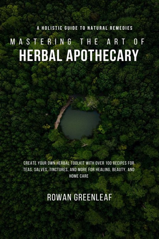 Mastering the Art of Herbal Apothecary (ebook), Rowan Greenleaf ...
