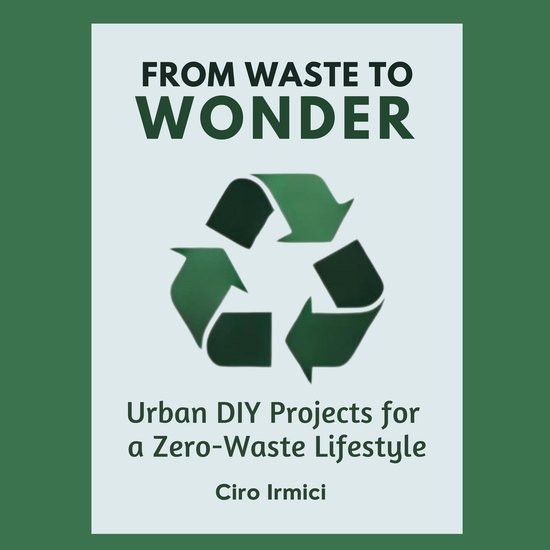 From Waste to Wonder: Urban DIY Projects for a Zero-Waste Lifestyle ...