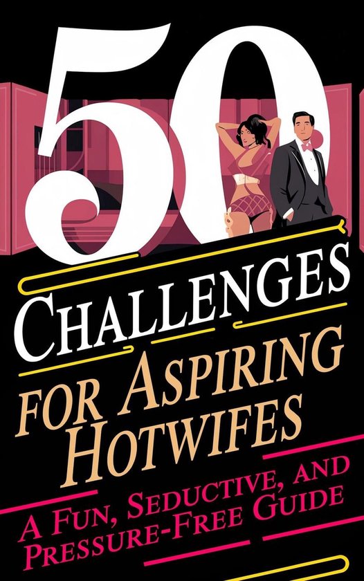 50 Challenges for Aspiring Hotwife A Fun, Seductive, and Pressure-Free ...