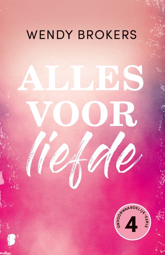 Onvoorwaardelijk 4 - Alles voor liefde (ebook), Wendy Brokers | 9781774539194 | Boeken | bol