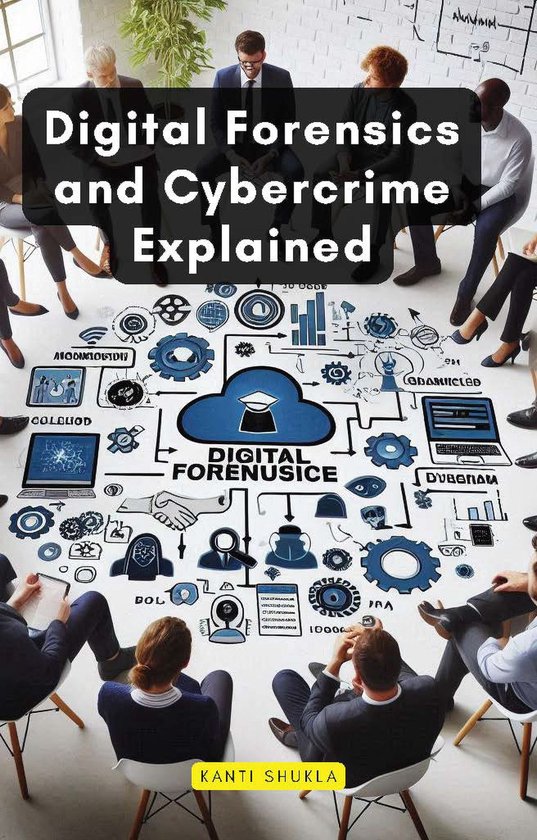 Digital Forensics and Cybercrime Explained (ebook), Kanti Shukla | 9789361521218 | Boeken | bol