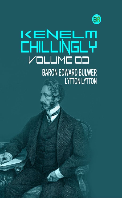 Kenelm Chillingly Volume 03 (ebook), Baron Edward Bulwer Lytton Lytton ...