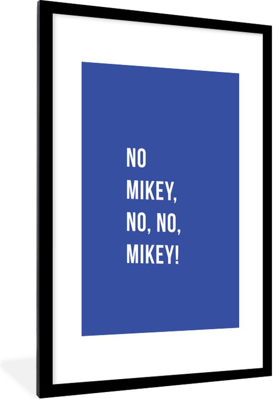 Fotolijst incl. Poster - Quotes - No Mikey, no, no, Mikey! - Blauw ...