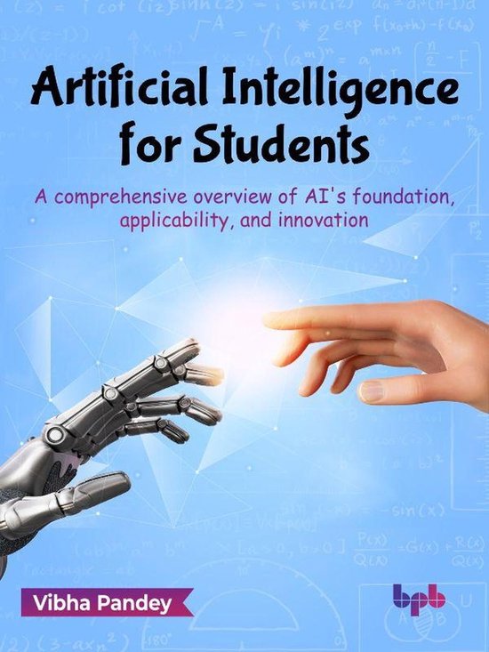 Artificial Intelligence for Students: A Comprehensive Overview of AI's Foundation,... | bol