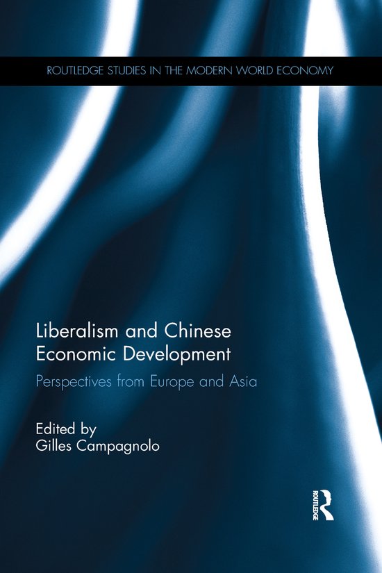 Routledge Studies in the Modern World Economy- Liberalism and Chinese ...