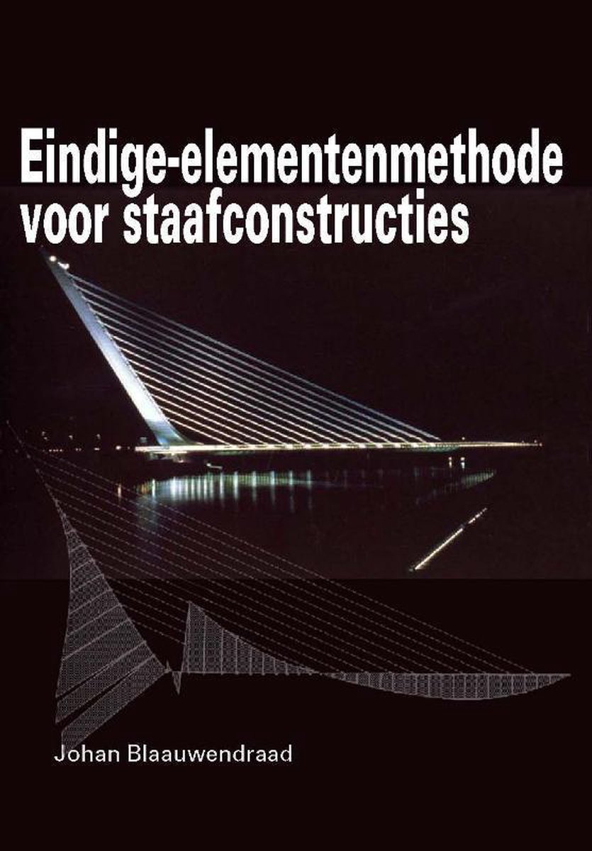 Eindige-elementenmethode voor staafconstructies | 9789065621894 | J. Blaauwendraad |... | bol.com