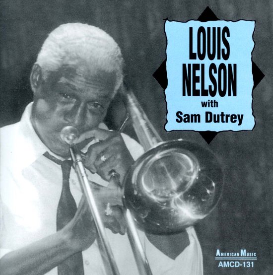 Louis Nelson & Sam Dutrey - Louis Nelson With Sam Dutrey (CD), Sam ...