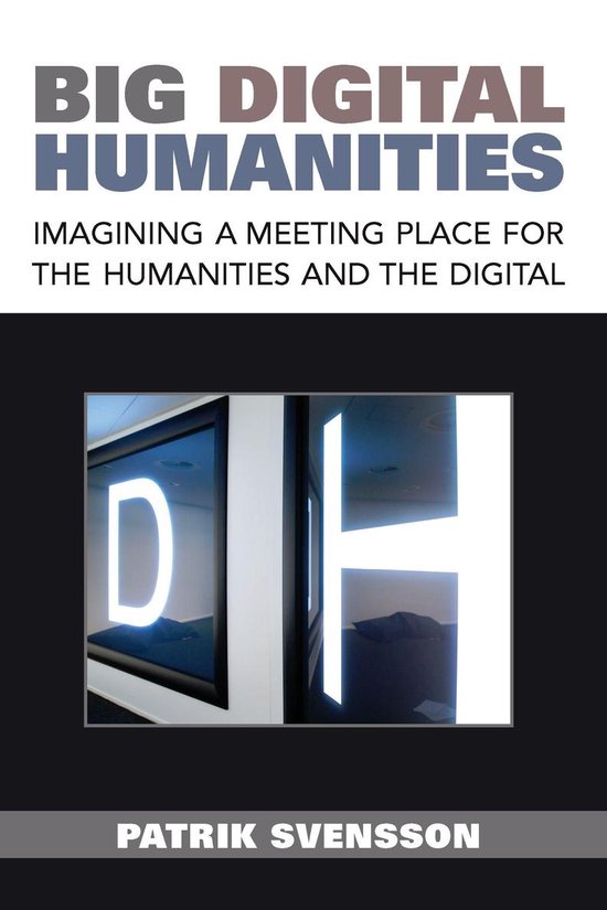 Digital Humanities - Big Digital Humanities (ebook), Patrik Svensson ...