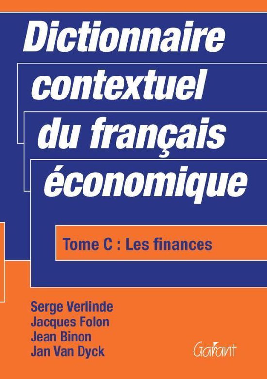 Dictionnaire contextuel du français économique. Tome C: Les finances ...