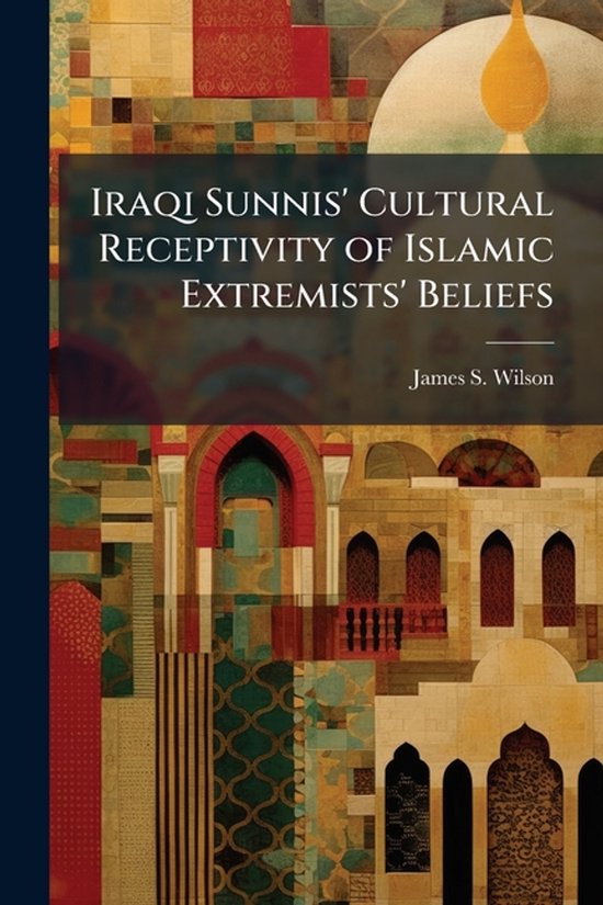 Iraqi Sunnis' Cultural Receptivity of Islamic Extremists' Beliefs ...