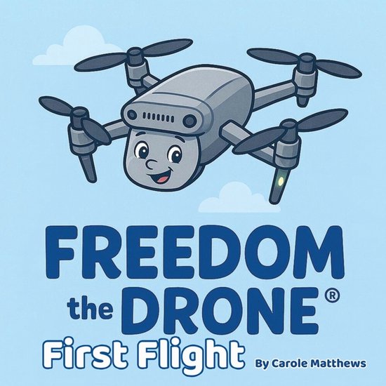 Freedom the Drone Adventures- Freedom the Drone(R), Carole Ruth ...