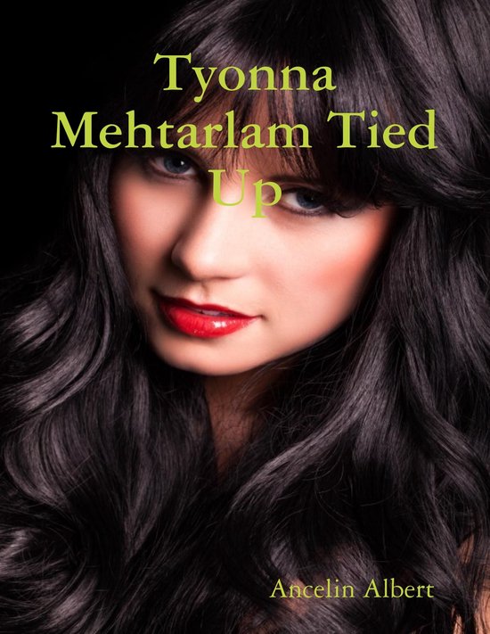 Tyonna Mehtarlam Tied Up (ebook), Ancelin Albert | 9781794772304 ...