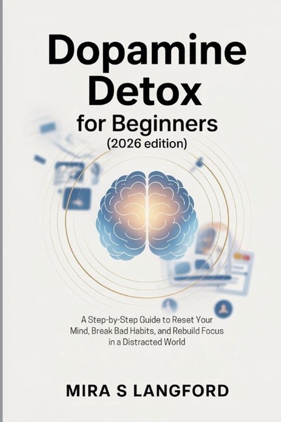 Dopamine Detox for Beginners (2026 Edition): A Step-by-Step Guide to ...