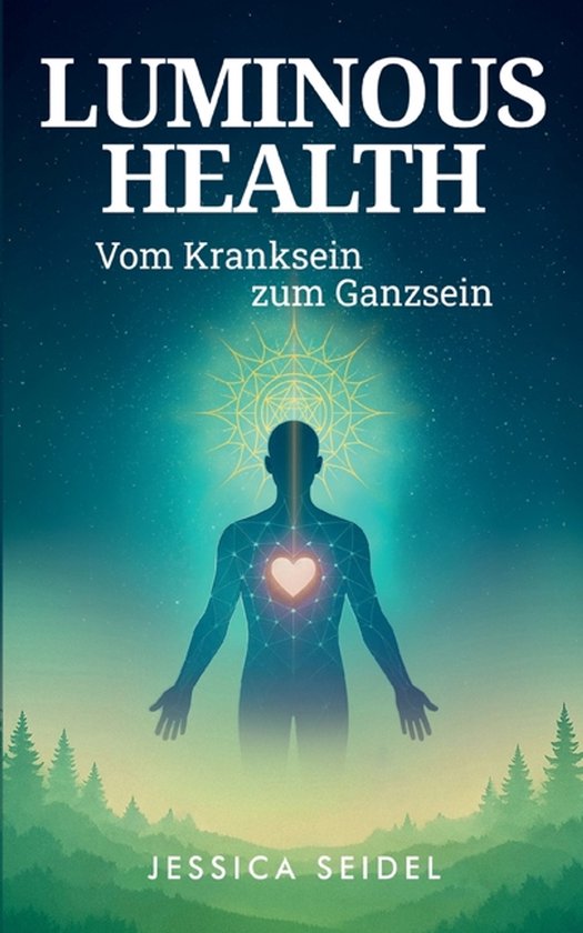 Luminous Health, Jessica Seidel | 9783695134885 | Boeken | bol
