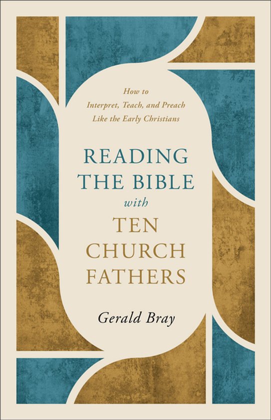 Reading the Bible with Ten Church Fathers, Gerald Bray | 9781540905147 ...